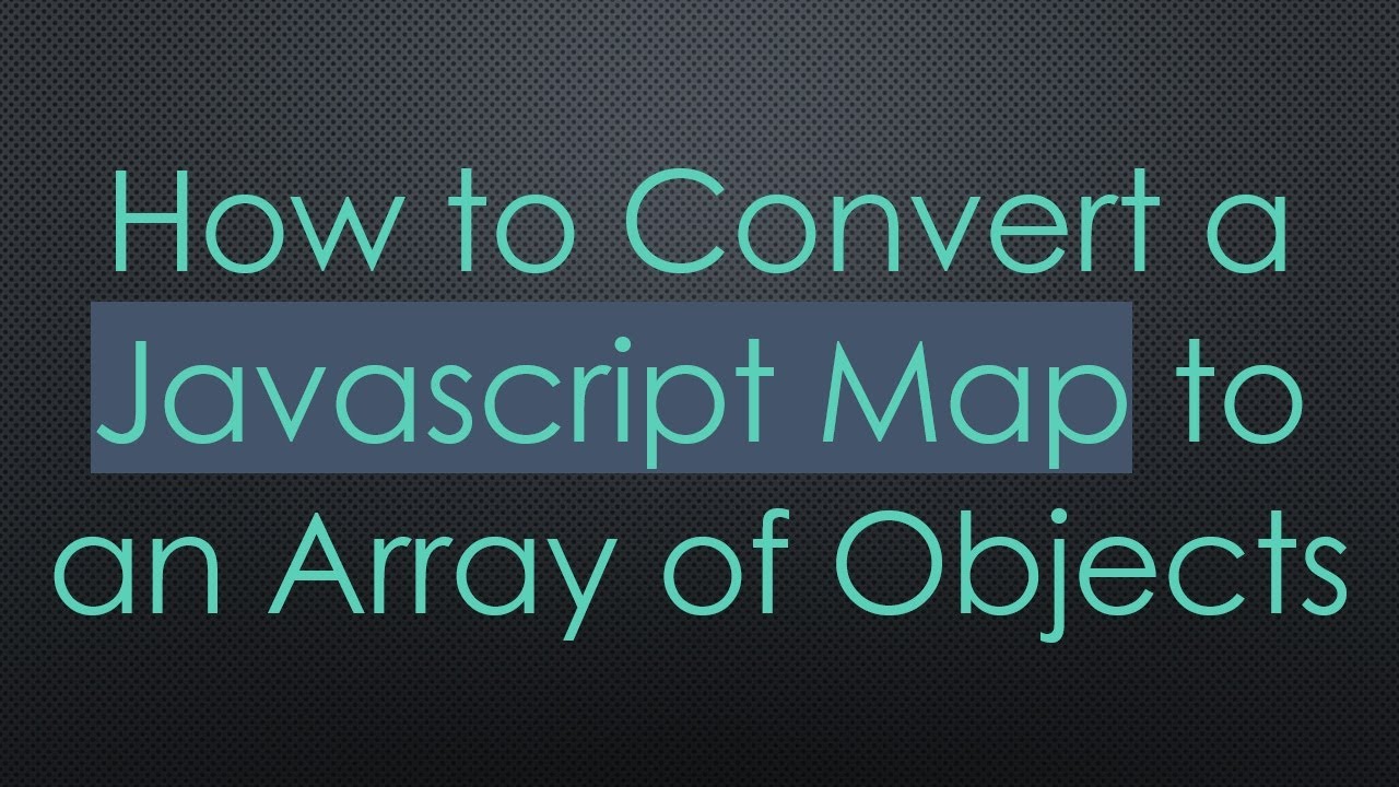 How to Convert a Javascript Map to an Array of Objects