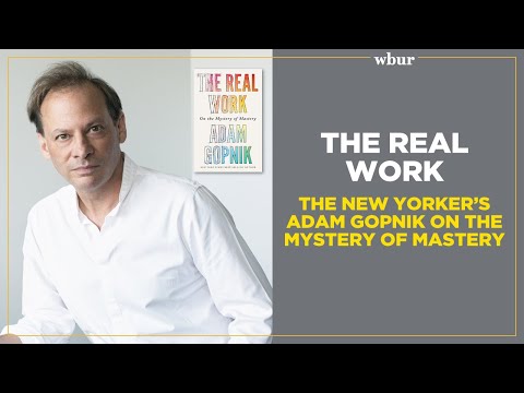 WATCH: The New Yorker's Adam Gopnik on his new book "The Real Work ...