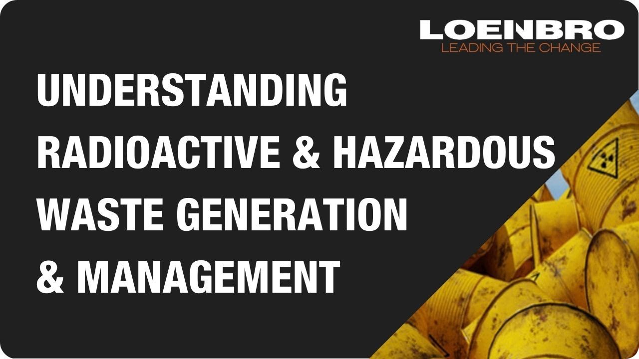 Loenbro Academy: With RAD PROS: Understanding Radioactive & Hazardous Waste Generation & Management