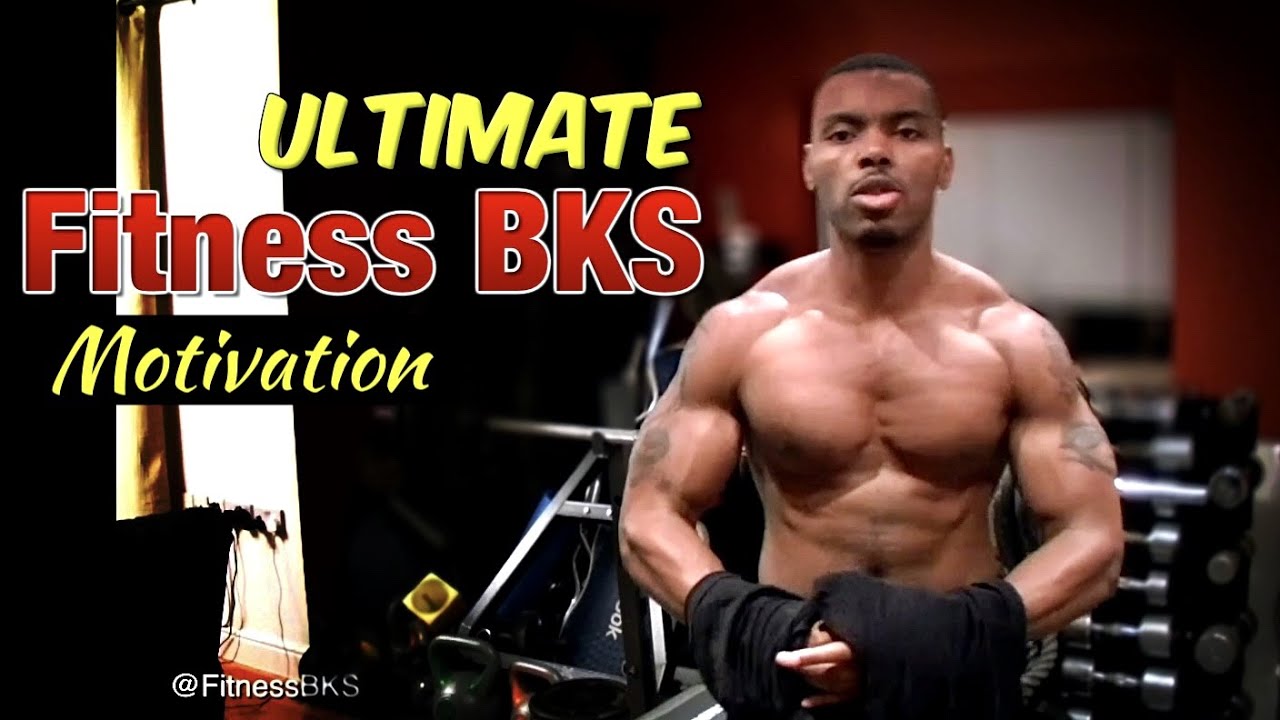 ULTIMATE FITNESS BKS TRAINING MOTIVATION!