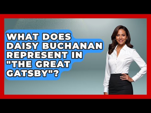 What Does Daisy Buchanan Represent In "The Great Gatsby"? - Fictional Journeys