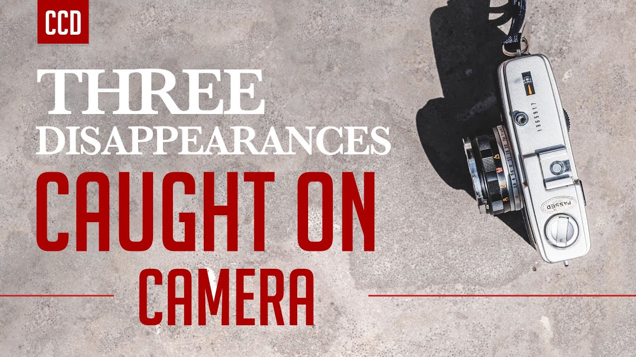 3 Mysterious & Unsolved Disappearances Caught on Camera...