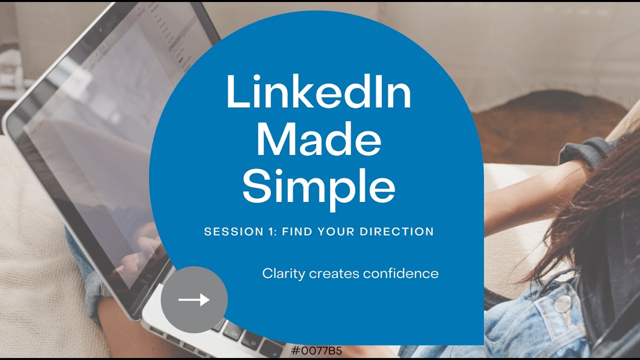 LinkedIn Made Simple - Session 1: Find Your Direction Introduction