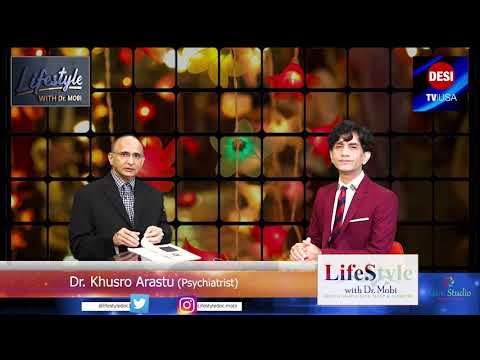 Life Style with Dr Mobi EP 7th with Khusro Arastu MD Psychiatrist