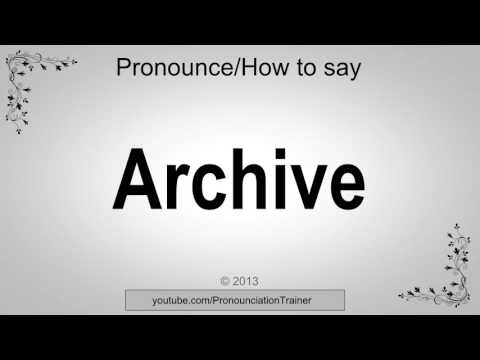 How to Pronounce Archive