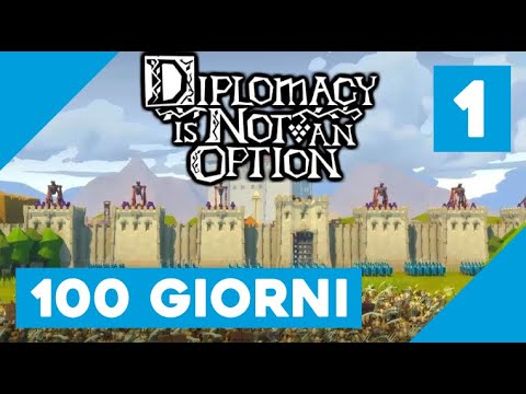 PROVO A RESISTERE 100 GIORNI - DIPLOMACY IS NOT AN OPTION Gameplay ITA #01