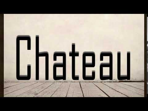 How to Pronounce Chateau