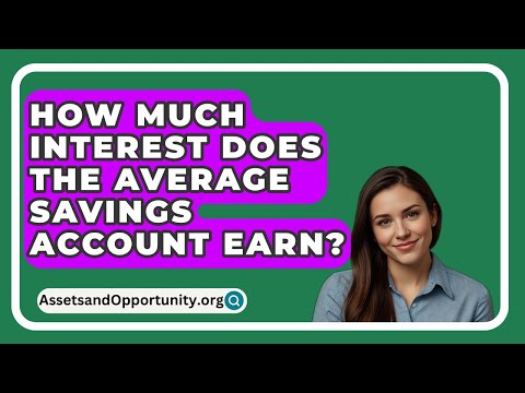 How Much Interest Does The Average Savings Account Earn? - AssetsandOpportunity.org