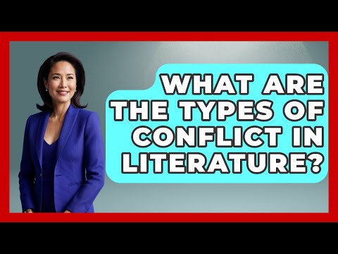 What Are The Types Of Conflict In Literature? - Tales And Texts