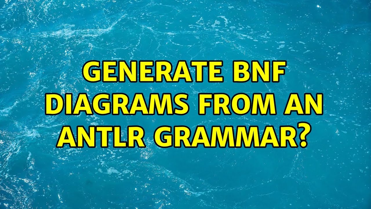 Generate BNF diagrams from an antlr grammar? (3 Solutions!!)