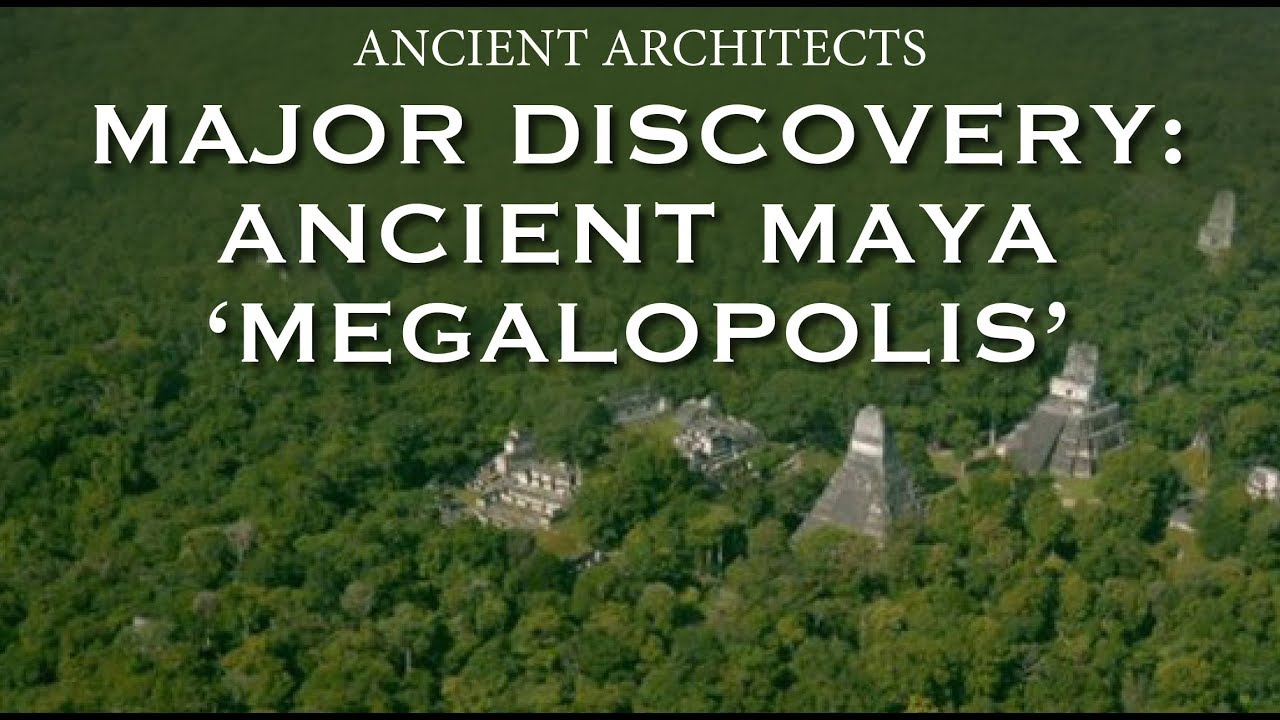 Major New Discovery: Ancient Maya 'Megalopolis' in Guatemala