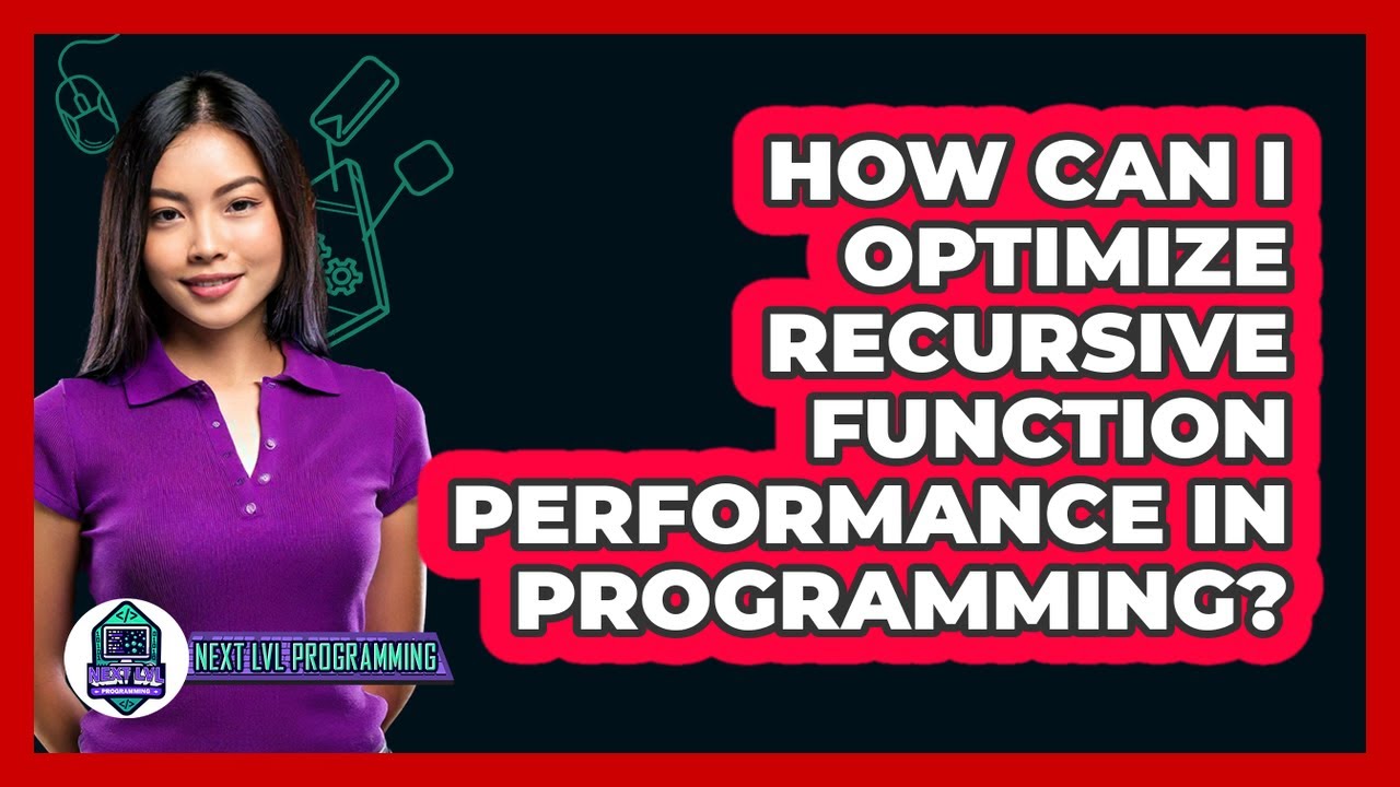 How Can I Optimize Recursive Function Performance In Programming? - Next LVL Programming