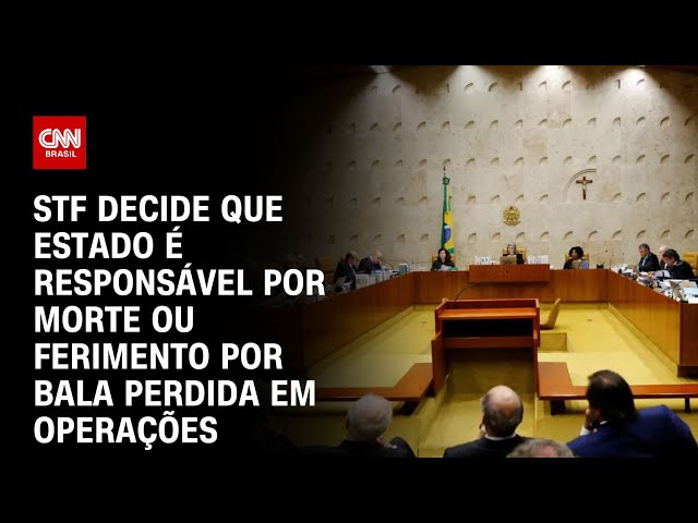 STF decide que Estado é responsável por morte ou ferimento por bala ...