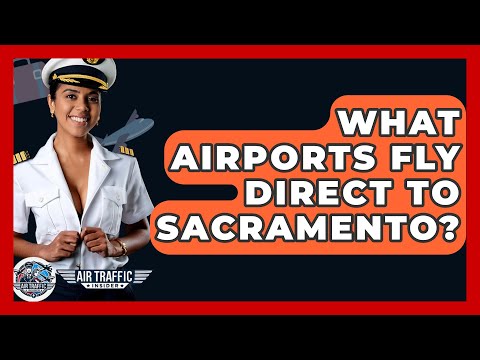 What Airports Fly Direct To Sacramento? - Air Traffic Insider