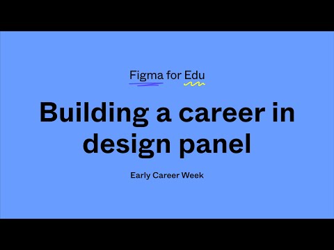 Figma Early Career Week: Building a career in design panel