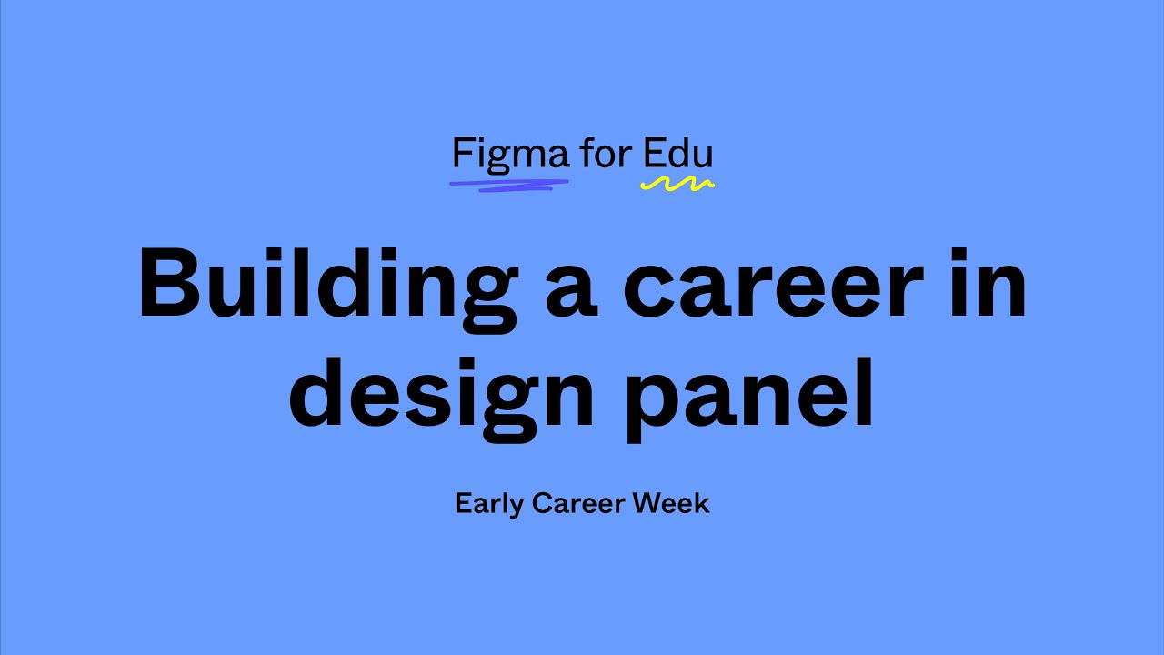 Figma Early Career Week: Building a career in design panel