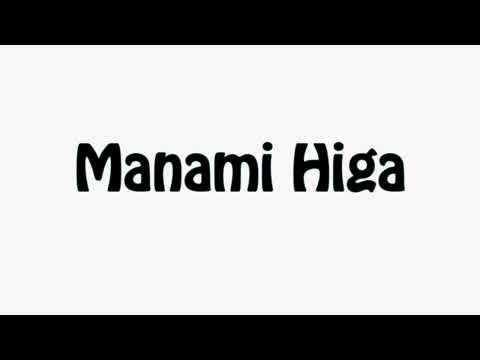 Learn How To Pronounce Manami Higa