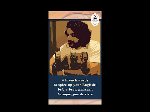 Better English with French: bric-a-brac, puissant, baroque, joie de vivre