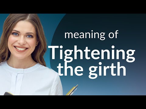 Understanding "Tightening the Girth": A Deep Dive into Idiomatic Expressions