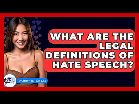 What Are The Legal Definitions Of Hate Speech? - Everyday-Networking