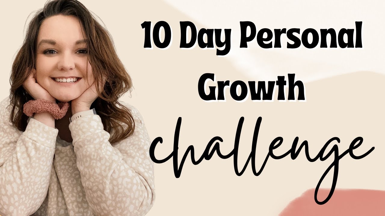 10 Day Personal Growth Challenge Ideas!