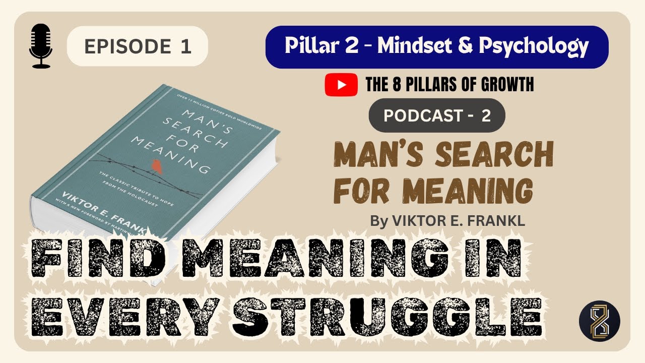Man’s Search for Meaning by Viktor Frankl | The 8 Pillars of Growth | Mindset & Psychology Ep. 1