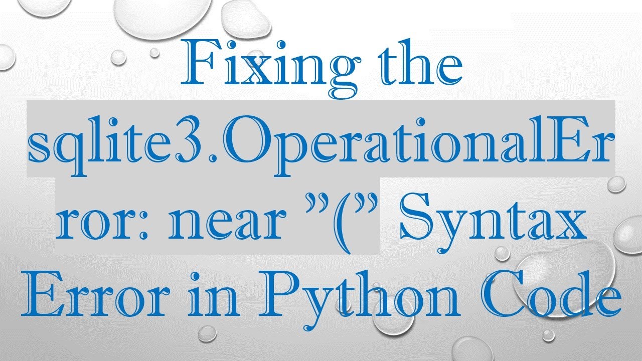 Fixing the sqlite3.OperationalError: near 