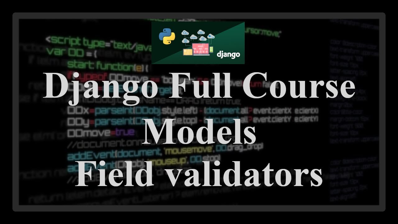 Django Full Course - 1.5 - Models. Field validation