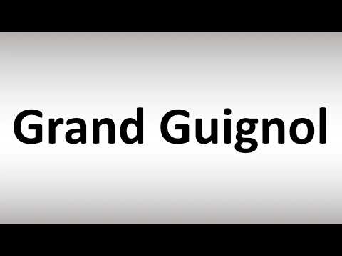 How to Pronounce Grand Guignol