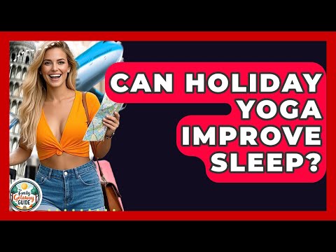 Can Holiday Yoga Improve Sleep? - The Family Getaway Guide