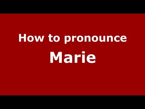 How to Pronounce Marie - PronounceNames.com