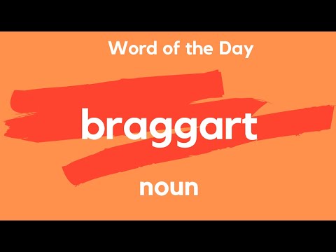 Word of the Day - BRAGGART. What does the word BRAGGART mean?