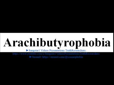 To say a word Arachibutyrophobia
