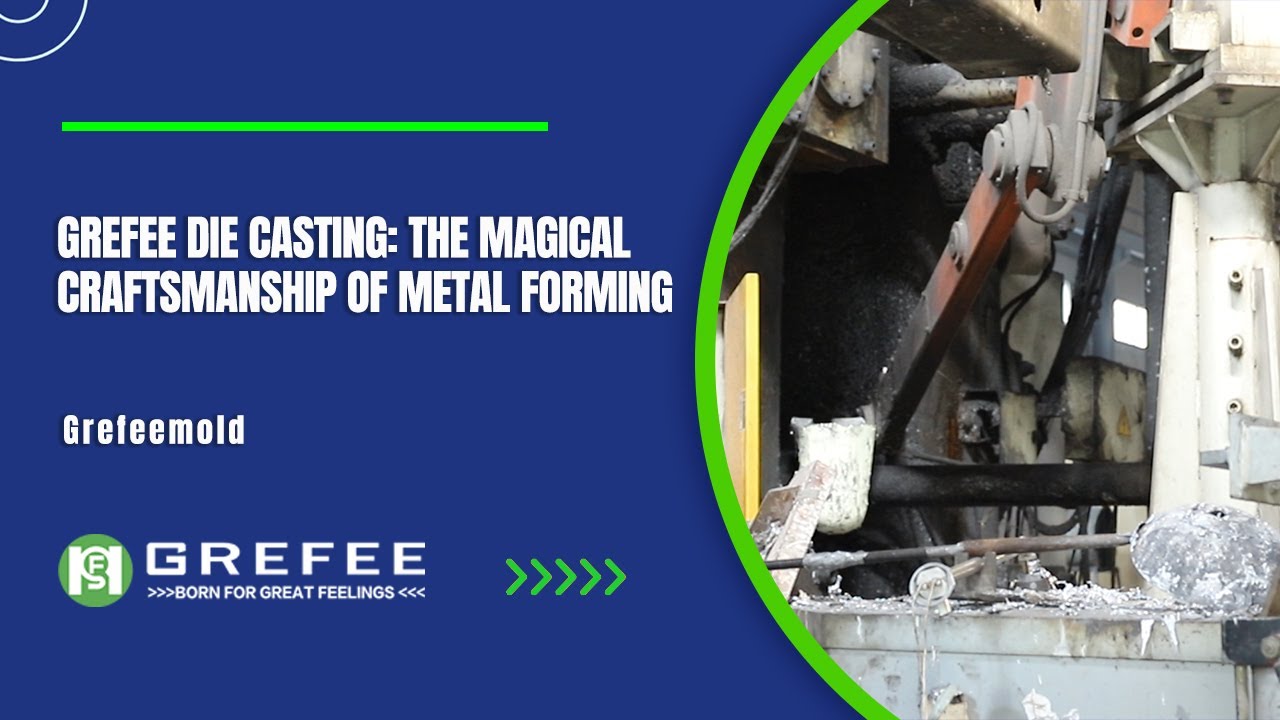 GREFEE Die Casting: The magical craftsmanship of metal forming.