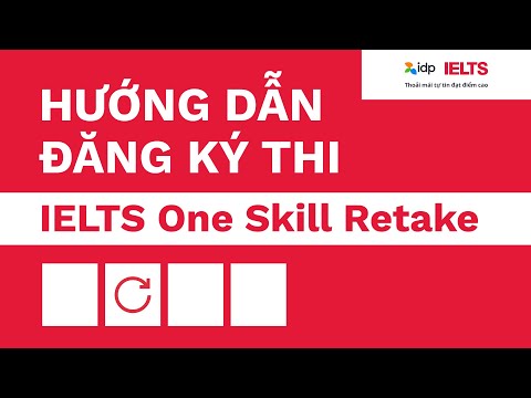 TỎ TƯỜNG CÁCH ĐĂNG KÝ IELTS ONE SKILL RETAKE CHỈ VỚI 1 PHÚT 20 GIÂY CÙNG IDP