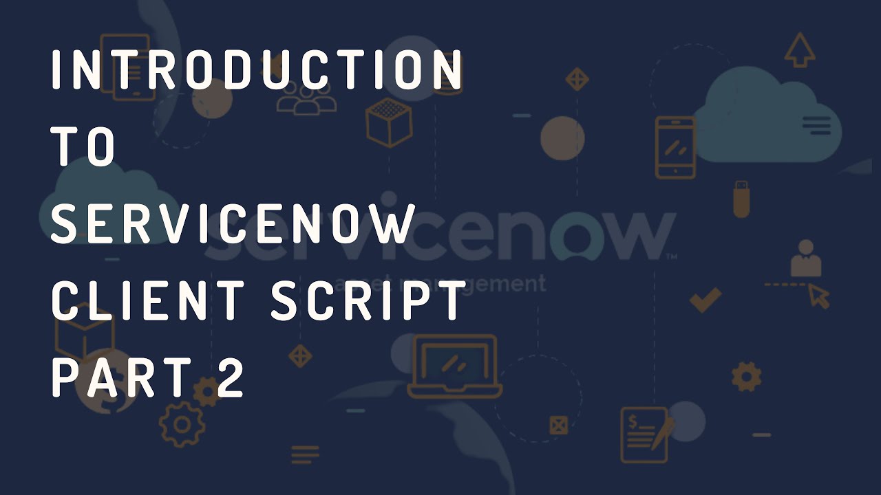 ServiceNow Client Script Tutorial | ServiceNow client script examples