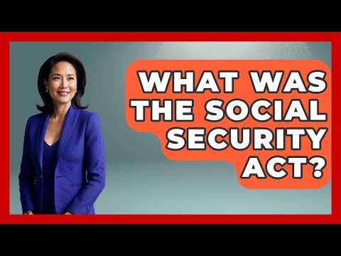 What Was The Social Security Act? - Stories of the States