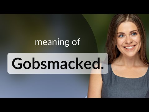 Understanding "Gobsmacked": Unraveling a Quirky English Phrase