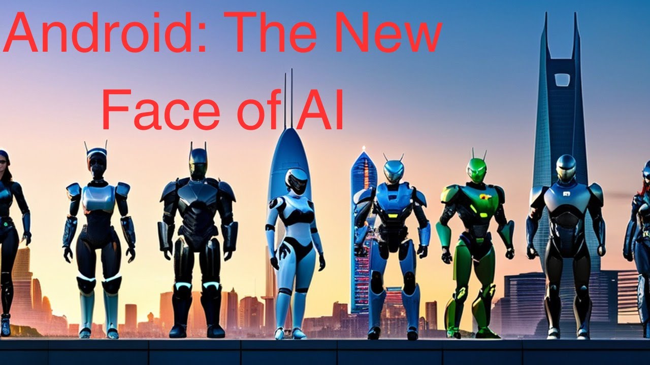 Android: The New Face of AI