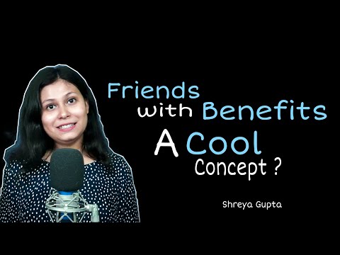 "Friends with Benefits" - A cool concept ? | Shreya gupta