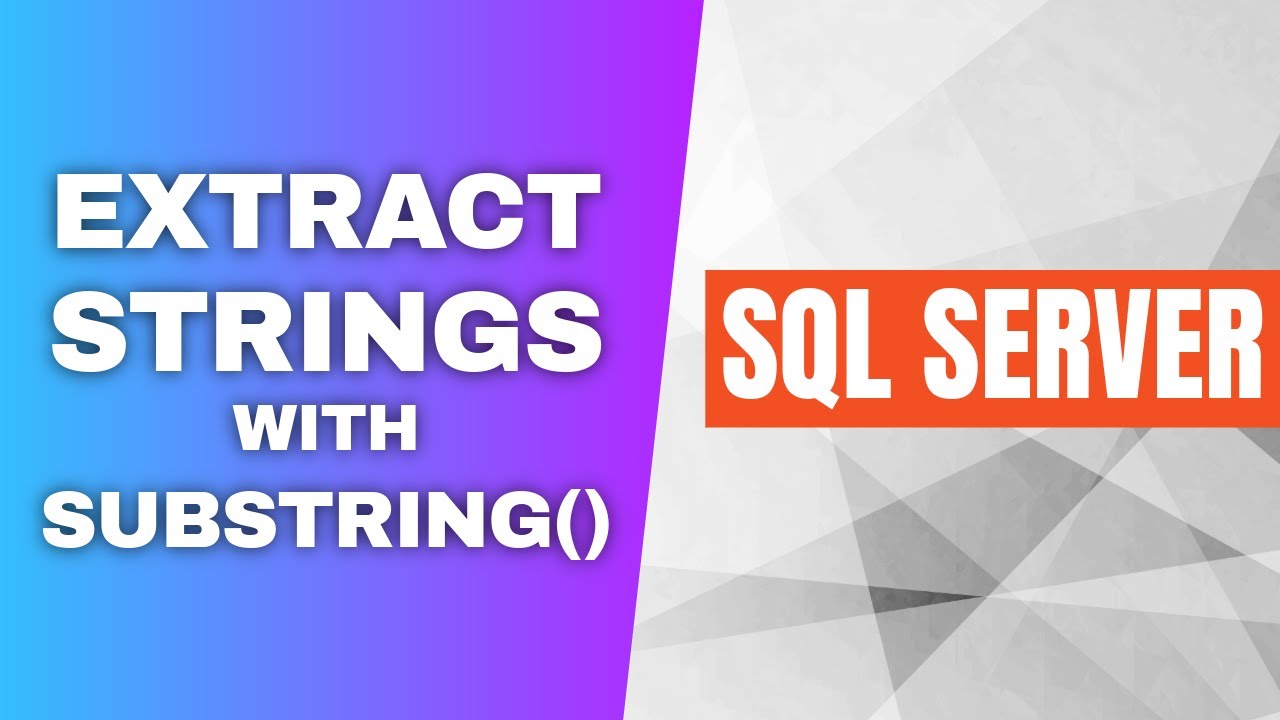 SQL Server SUBSTRING   A Complete Guide to Extracting Strings