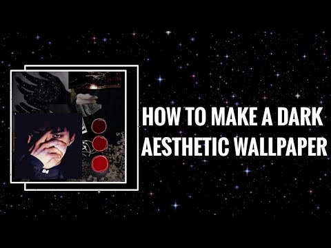 HOW TO MAKE A DARK AESTHETIC WALLPAPER