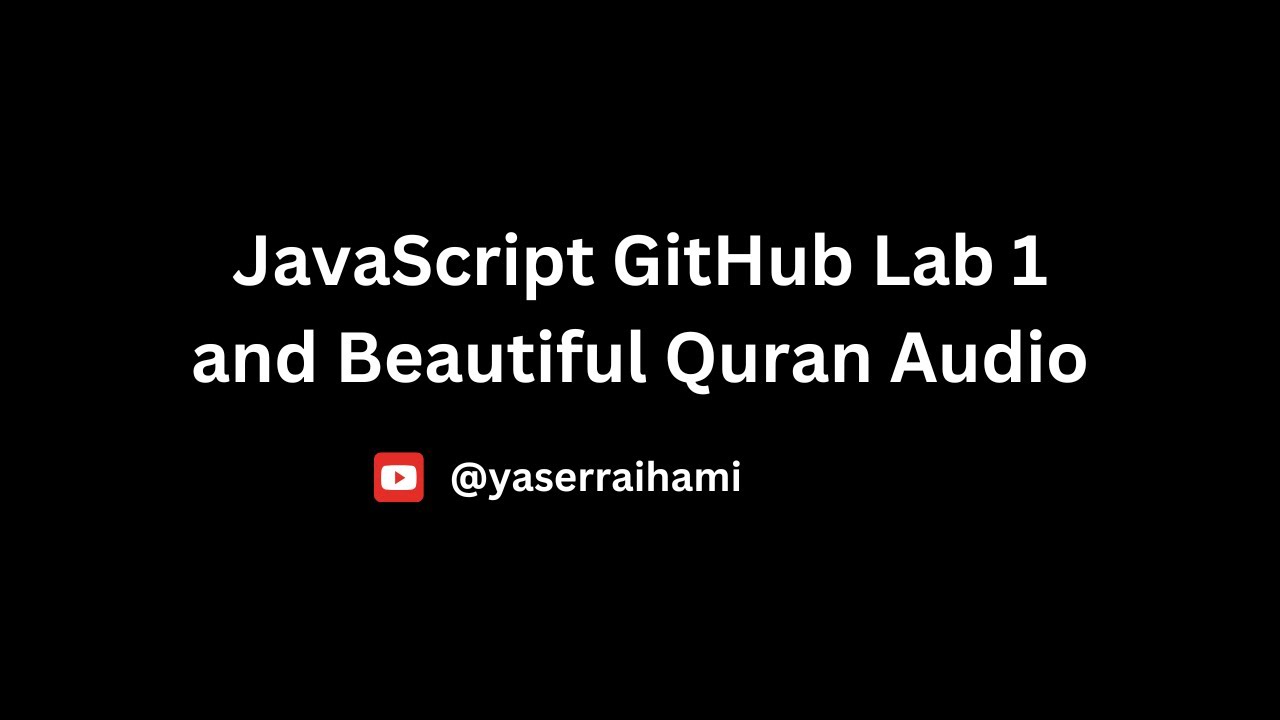 JavaScript Github Lab and beautiful Quran recitation