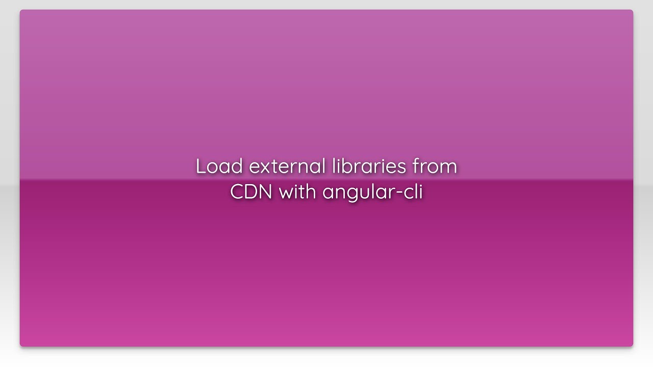 Load external libraries from CDN with angular-cli