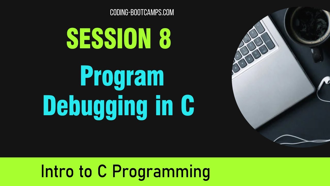 C Programming for Beginners: Session 8 - Program Debugging in C
