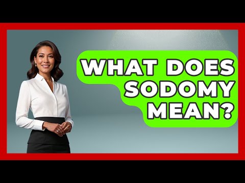 What Does Sodomy Mean? - Holy Landmarks