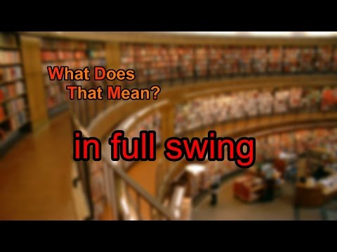 What does in full swing mean?