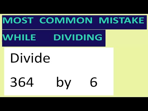 Divide 364 by 6 Most common mistake while dividing