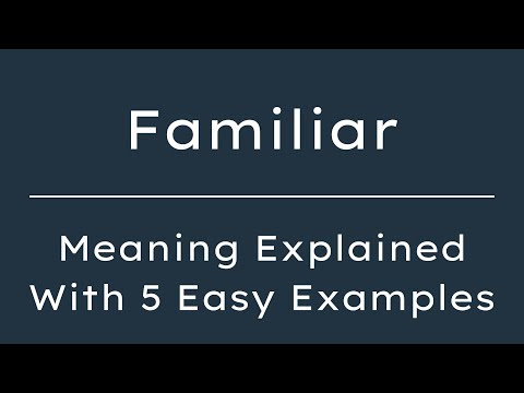What Does Familiar Mean? Familiar Meaning in English With 5 Example Sentences