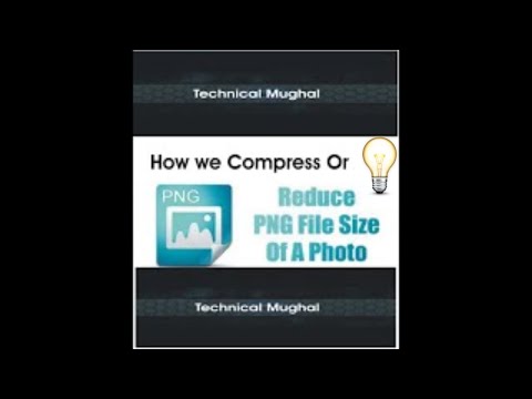 Reduce PNG File Size 2019 | How To Compress PNG File Without Loosing Quality | Technical Mughal